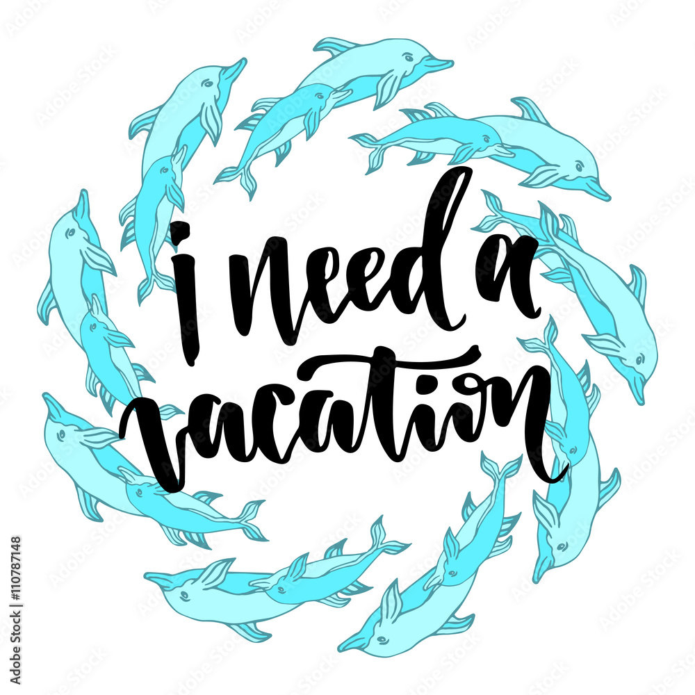 I need a vacation. Inspirational and motivational handwritten lettering ...