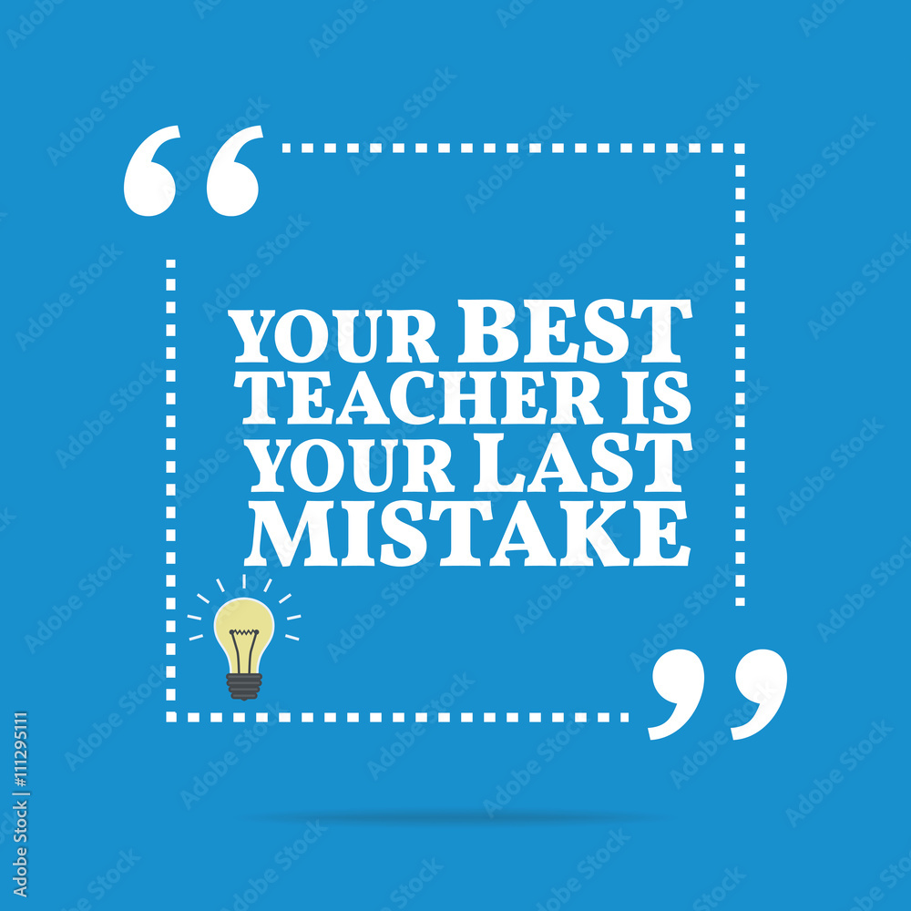 Inspirational motivational quote. Your best teacher is your last Stock ...
