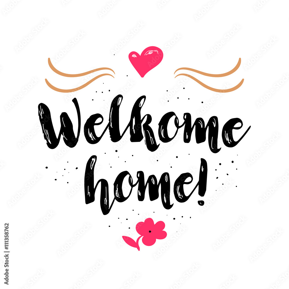 Welcome home. Artistic greeting card poster with calligraphy black text ...