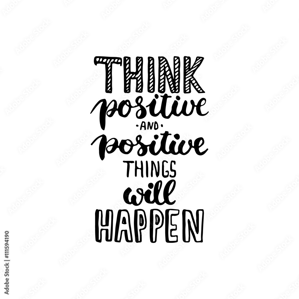 Hand drawn typography lettering phrase Think positive and positive ...