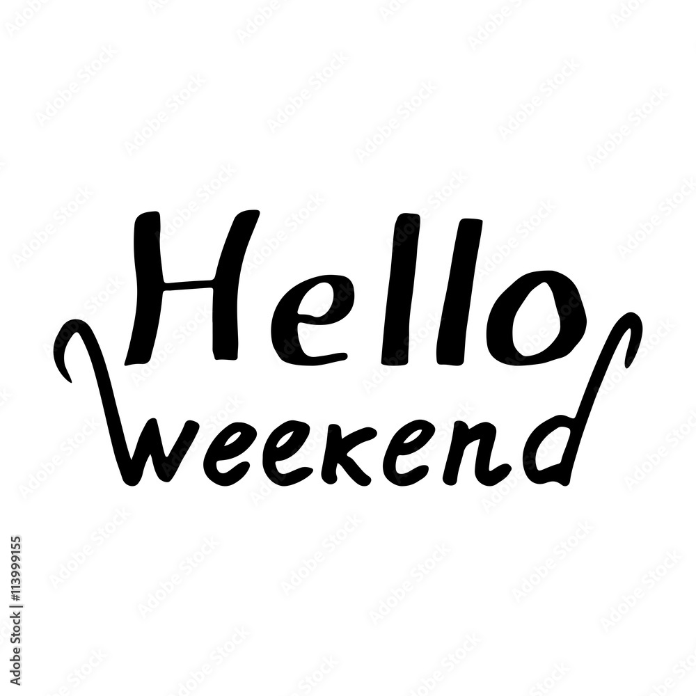 Hello Weekend: handwritten vector text on a white background. Fun ...