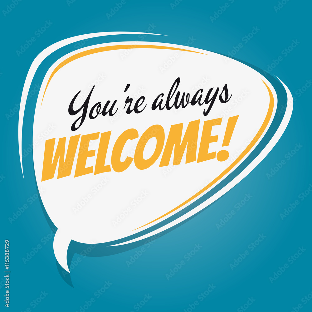 you're always welcome retro speech bubble Stock Vector | Adobe Stock