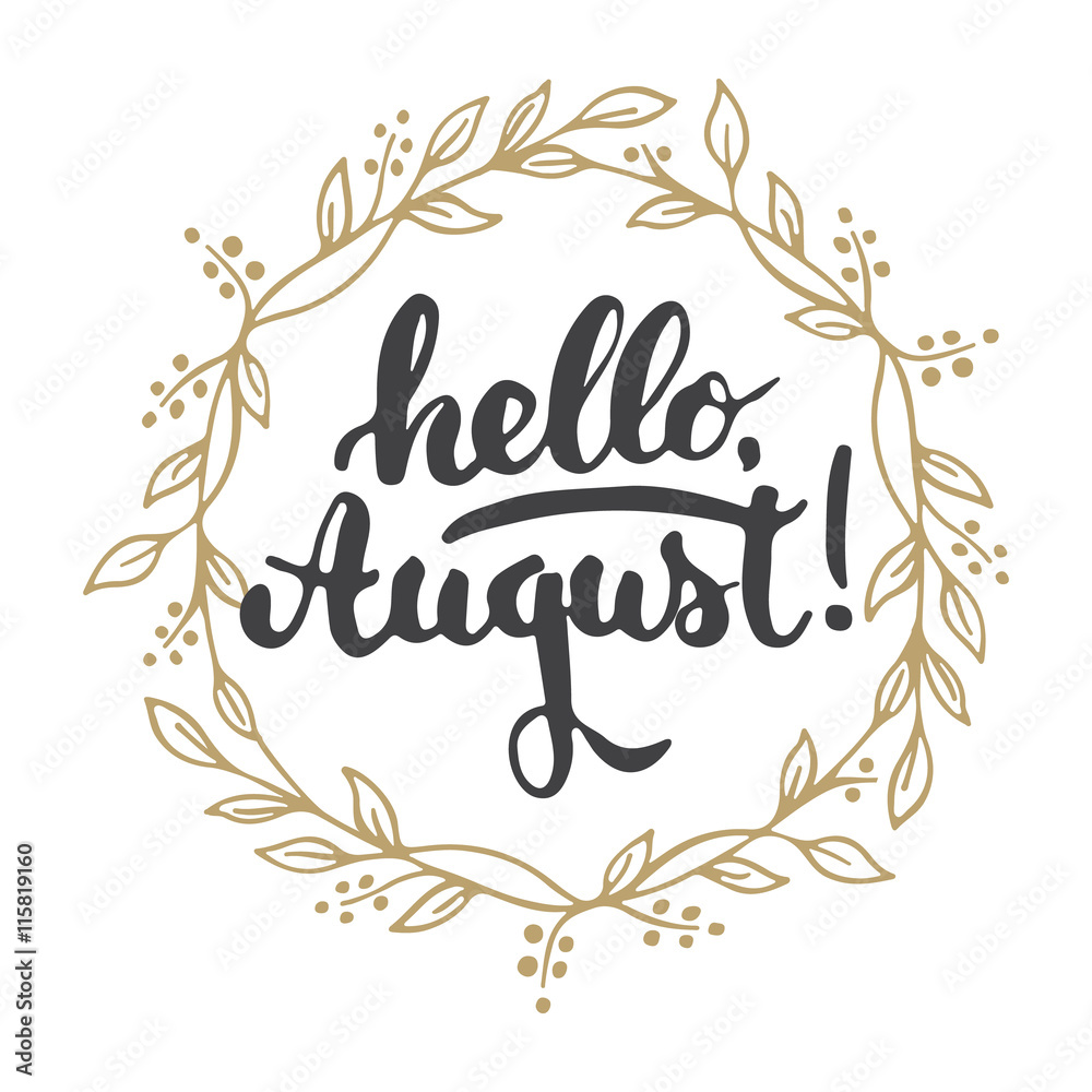Hand drawn typography lettering phrase Hello, august isolated in golden ...