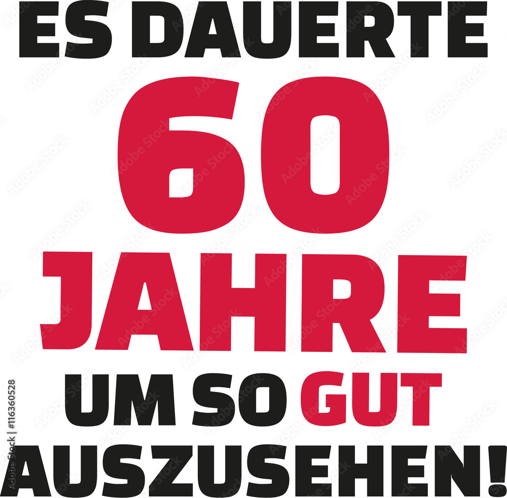 It took me 60 years to look this good - 60th birthday - german Stock ...