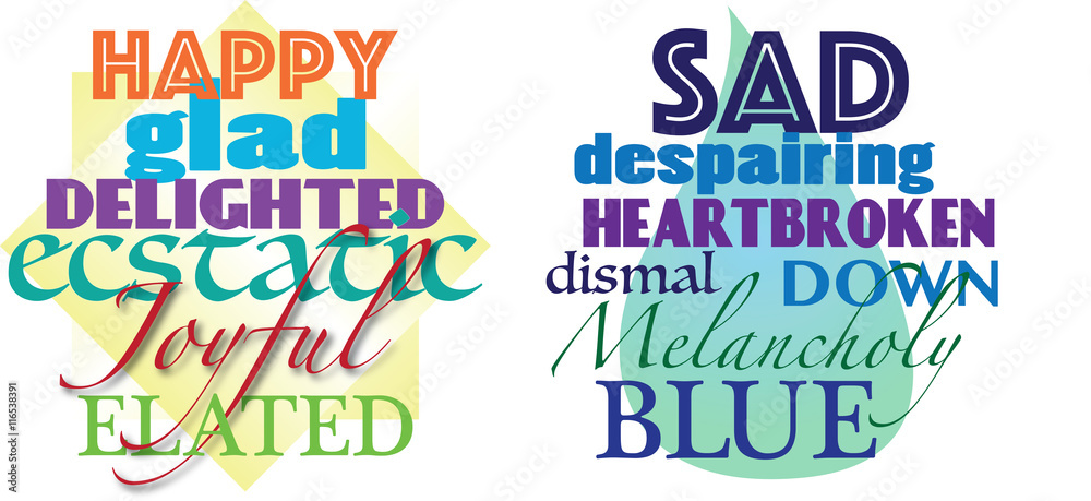 Happy, glad, delighted, ecstatic, joyful, elated and sad, despairing ...