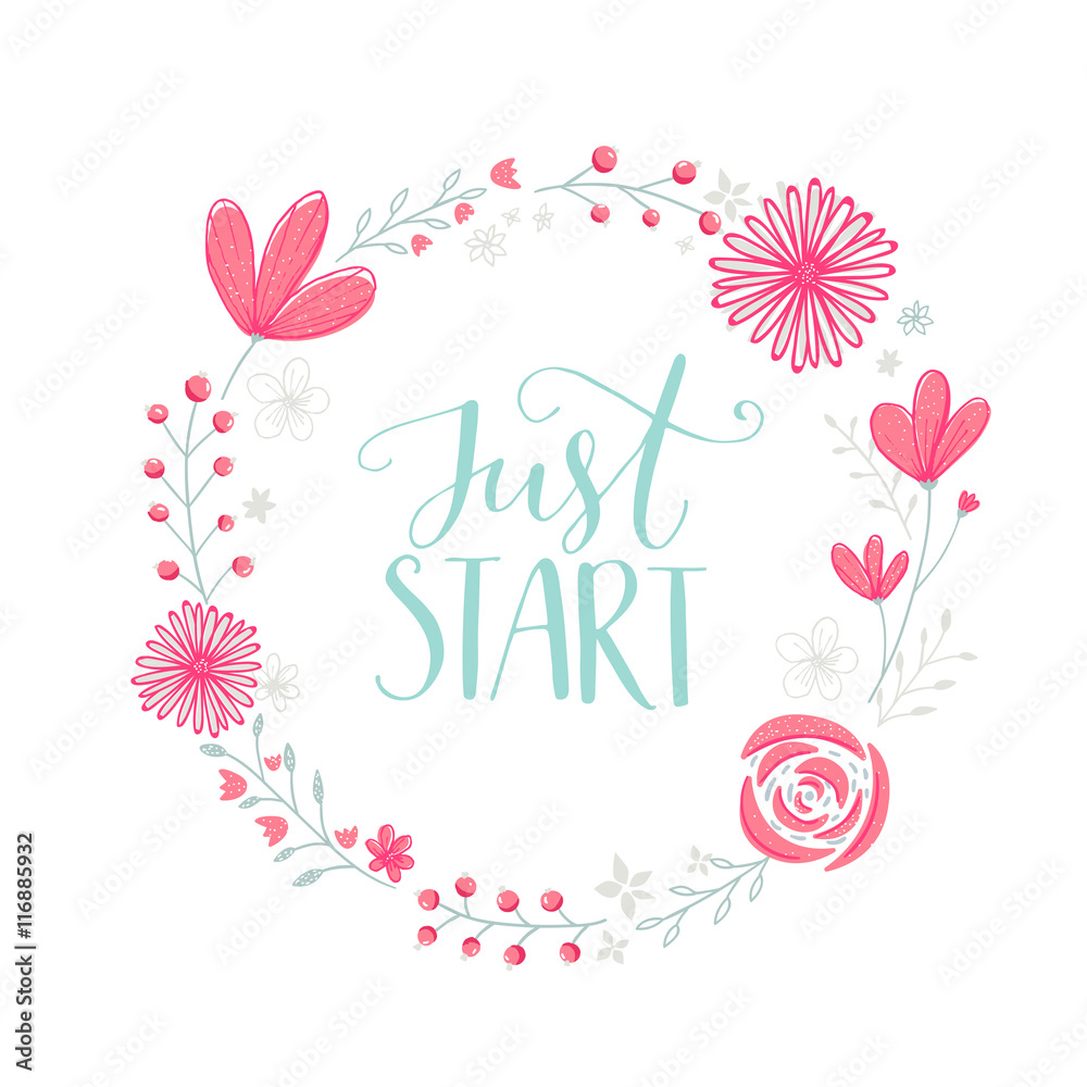 Just start. Motivation phrase handwritten in floral wreath frame with ...