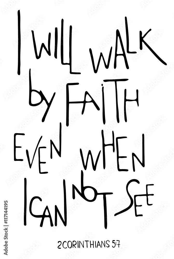 I will walk by faith even when I can not see. Inspirational and ...