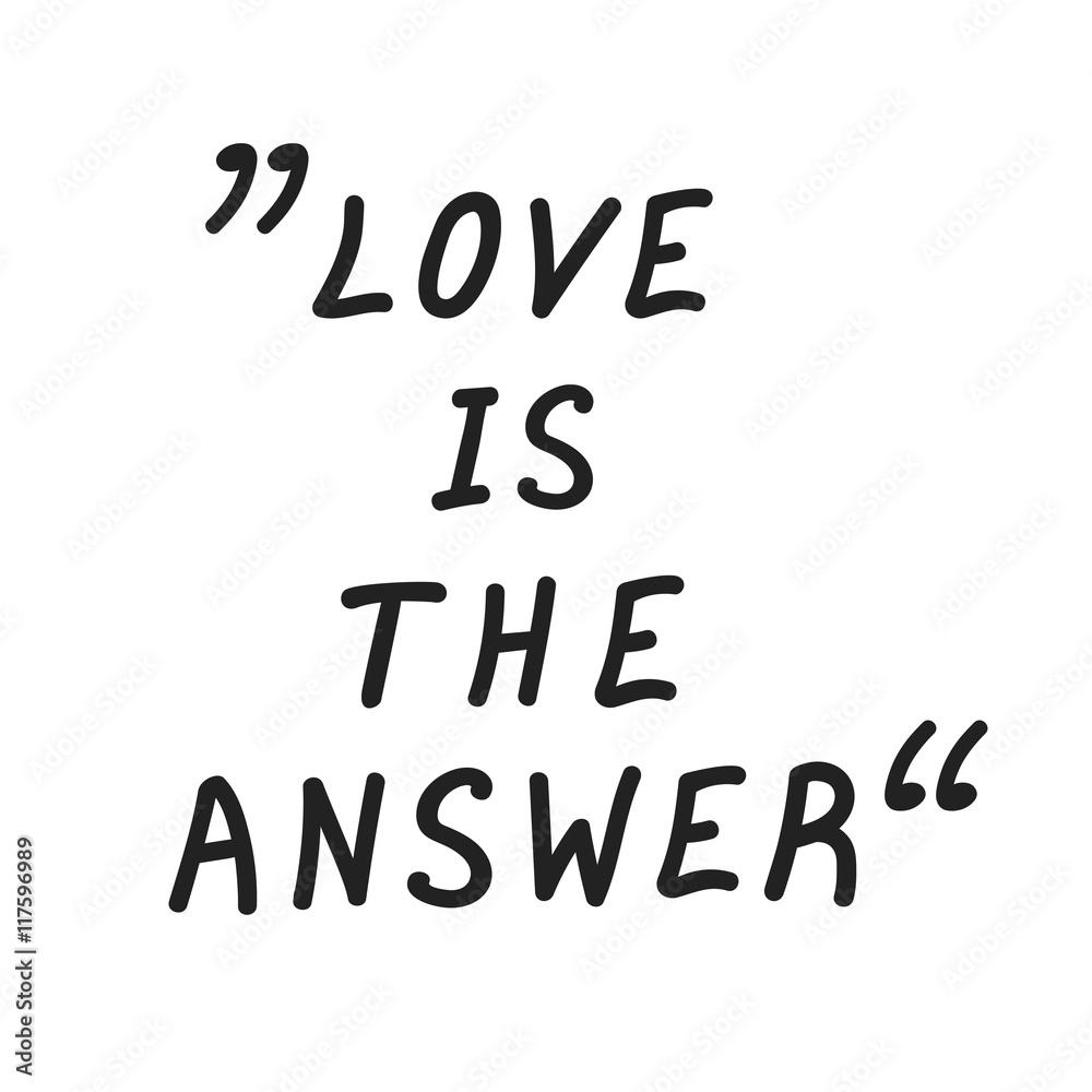 Motivation quote "Love is the answer". Hand drawn lettering poster ...