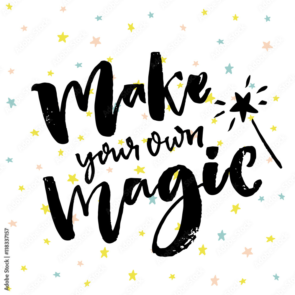 Make your own magic. Inspirational quote with magic wand at hand drawn ...