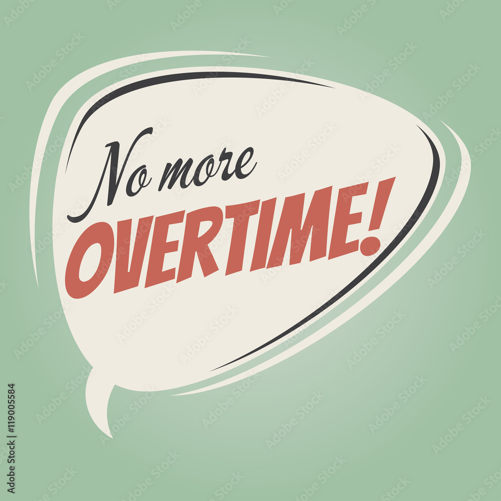 no more overtime retro speech balloon Stock Vector | Adobe Stock