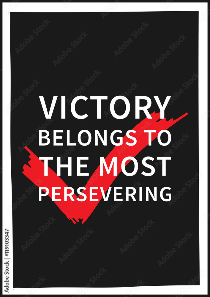 Victory belongs to the most persevering. Inspirational saying ...