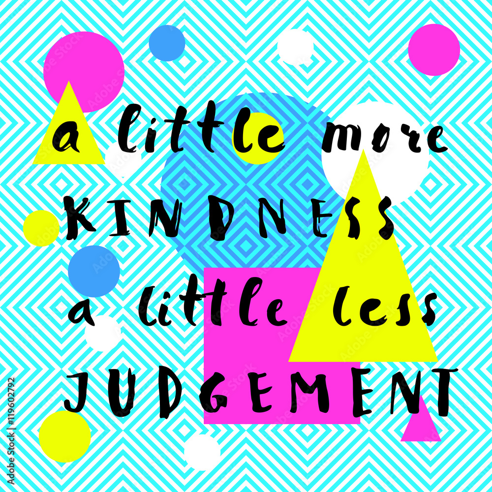 A Little More Kindness, A Little Less Judgement. Inspiration quote ...