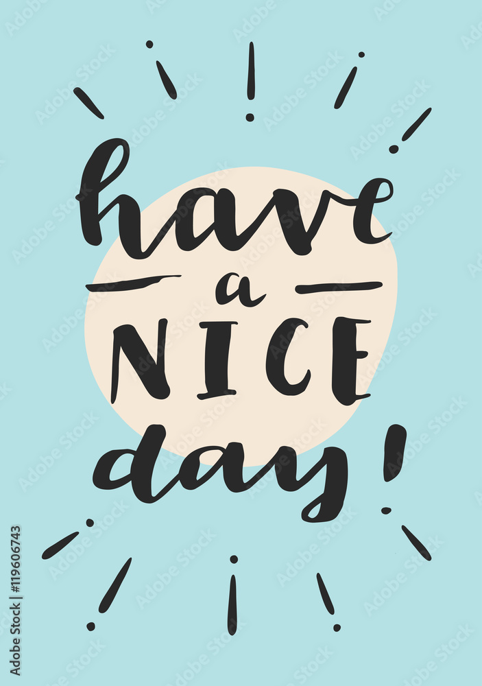 Have A Nice Day! Motivation message card. Inspirational quote. Hand ...