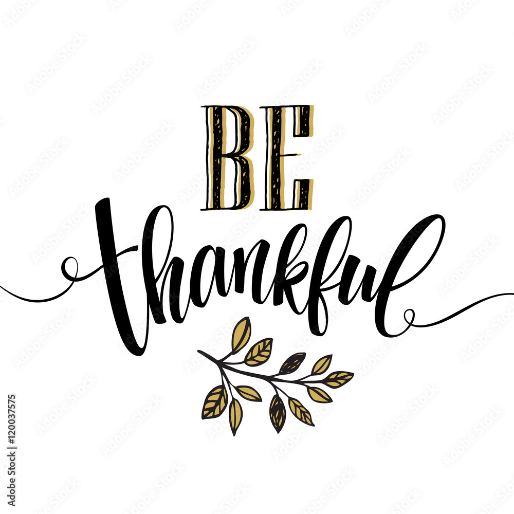Eat, drink and be thankful Hand drawn inscription, thanksgiving ...