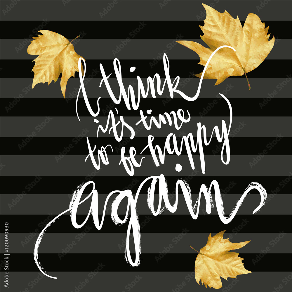 "it's time to be happy again" hand written lettering illustration ...