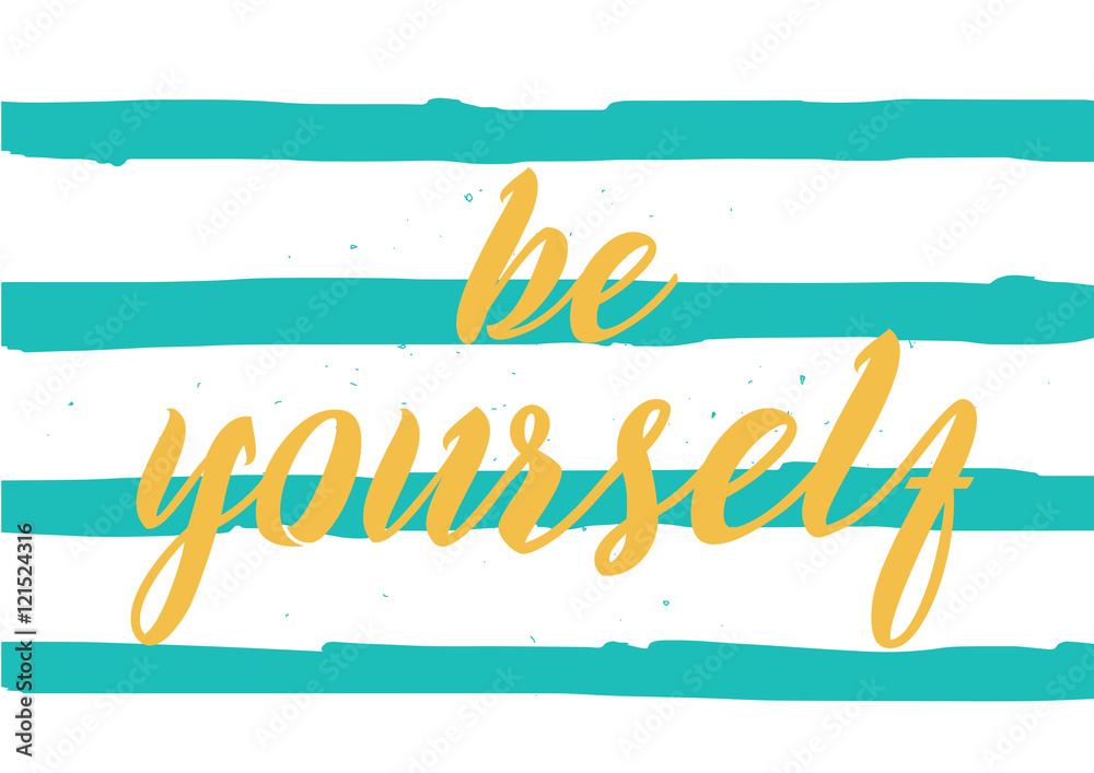 Be yourself inscription. Greeting card with calligraphy. Hand drawn ...