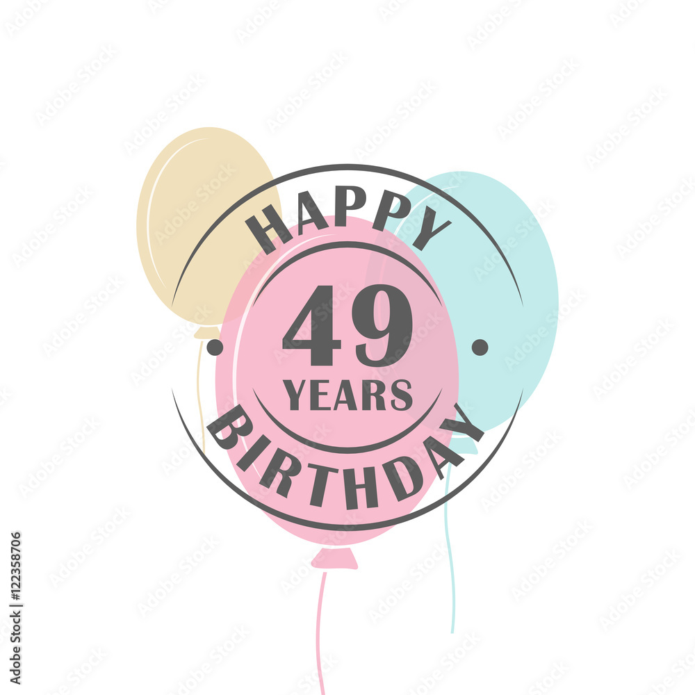 Happy birthday 49 years round logo with festive balloons, greeting card ...