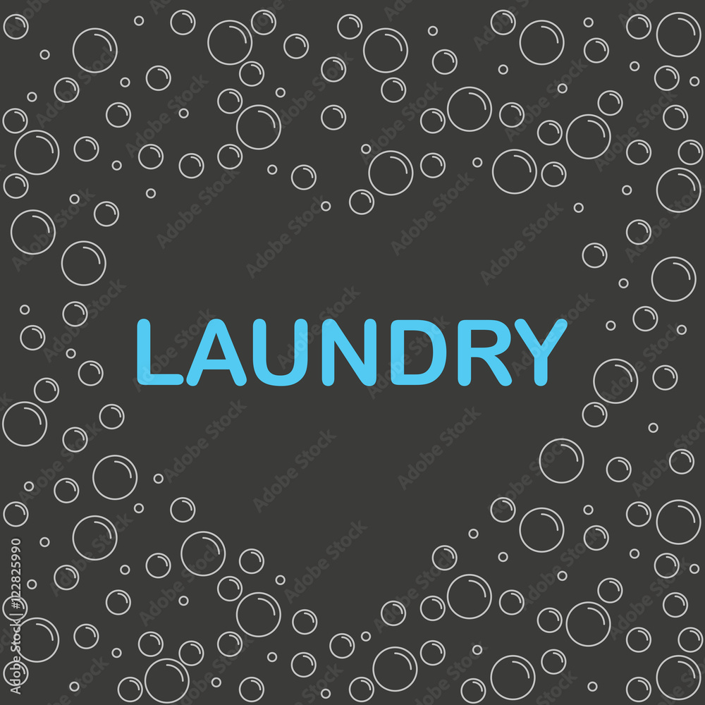 The poster or a banner with bubbles and the word laundry inside the ...