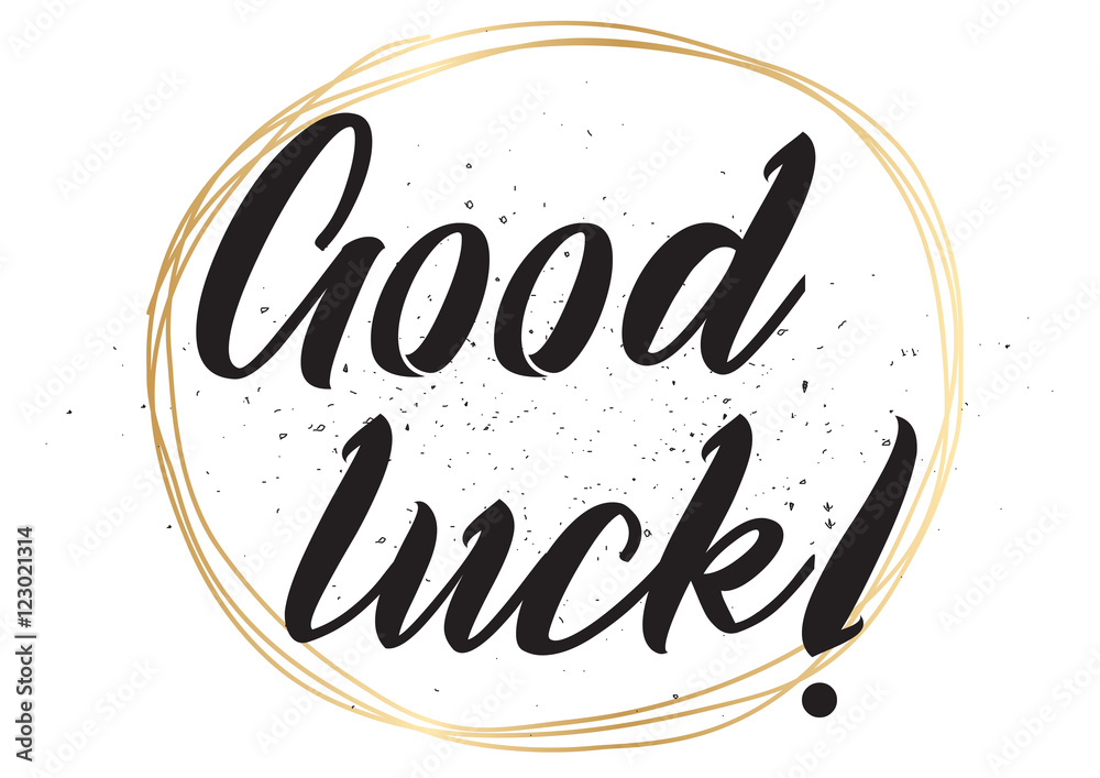 Good luck inscription. Greeting card with calligraphy. Hand drawn ...