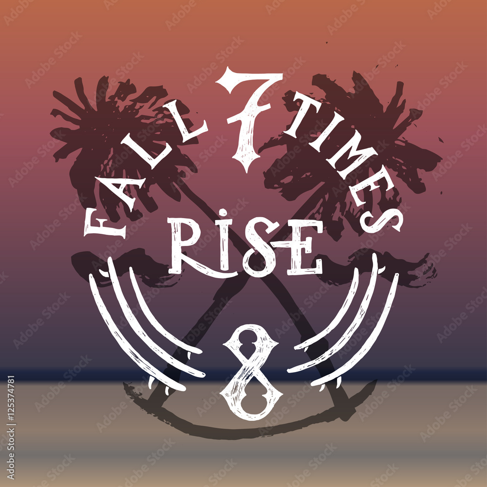 fall 7 times - rise 8. crossed palm-trees print. quote lettering. Stock ...