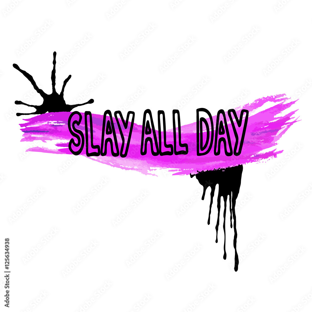 Handwritten text Slay all day. Feminism quote. Feminist saying. Brush ...