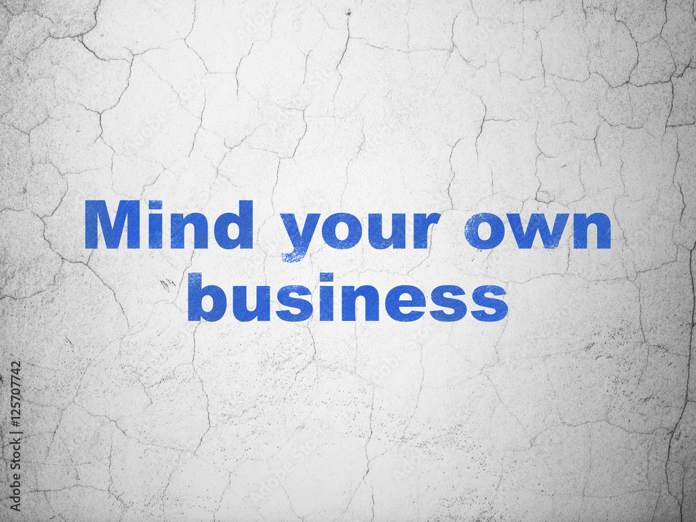Finance concept: Mind Your own Business on wall background Stock ...