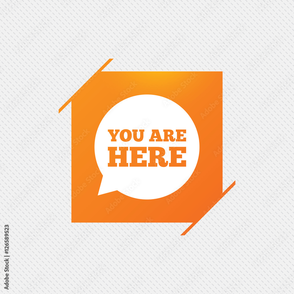 You are here sign icon. Info speech bubble. Map pointer with your ...