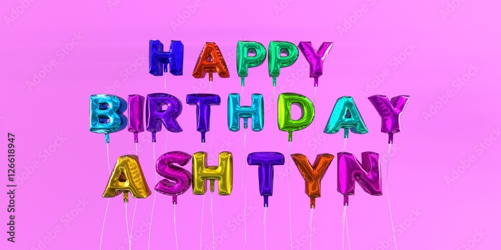 Happy Birthday Ashtyn card with balloon text - 3D rendered stock image ...