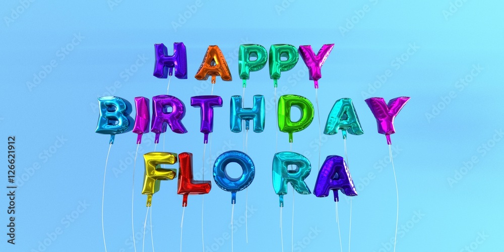 Happy Birthday Flora card with balloon text - 3D rendered stock image ...