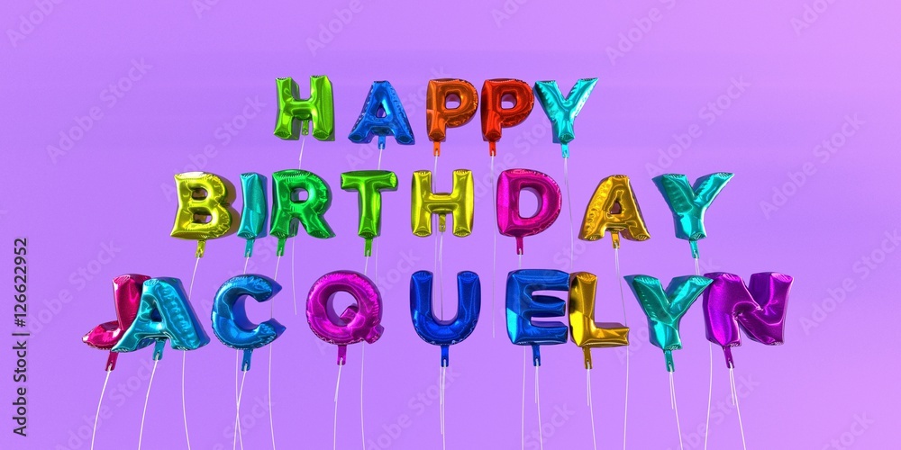 Happy Birthday Jacquelyn Card With Balloon Text 3d Rendered Stock