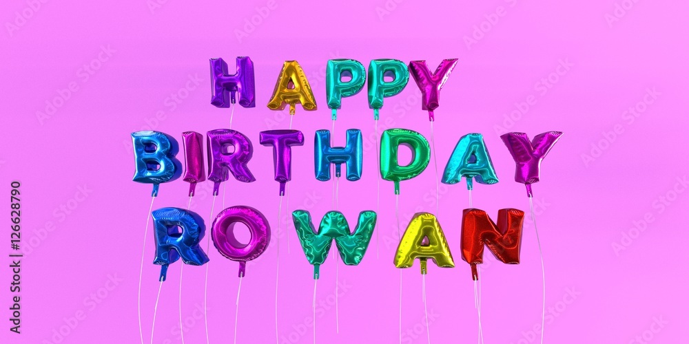 Happy Birthday Rowan card with balloon text - 3D rendered stock image ...