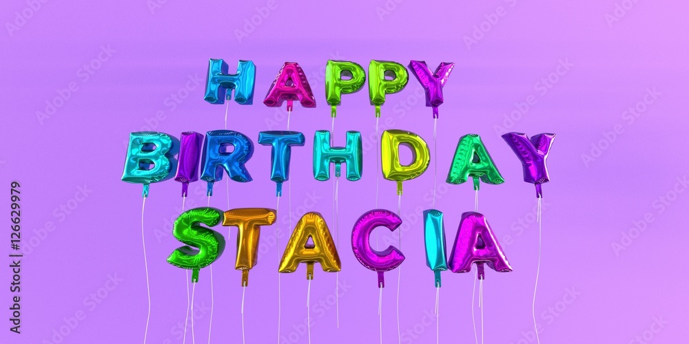 Happy Birthday Stacia card with balloon text - 3D rendered stock image ...