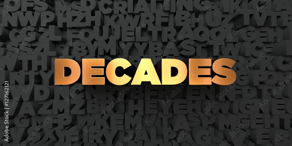 Decades - Gold text on black background - 3D rendered royalty free ...