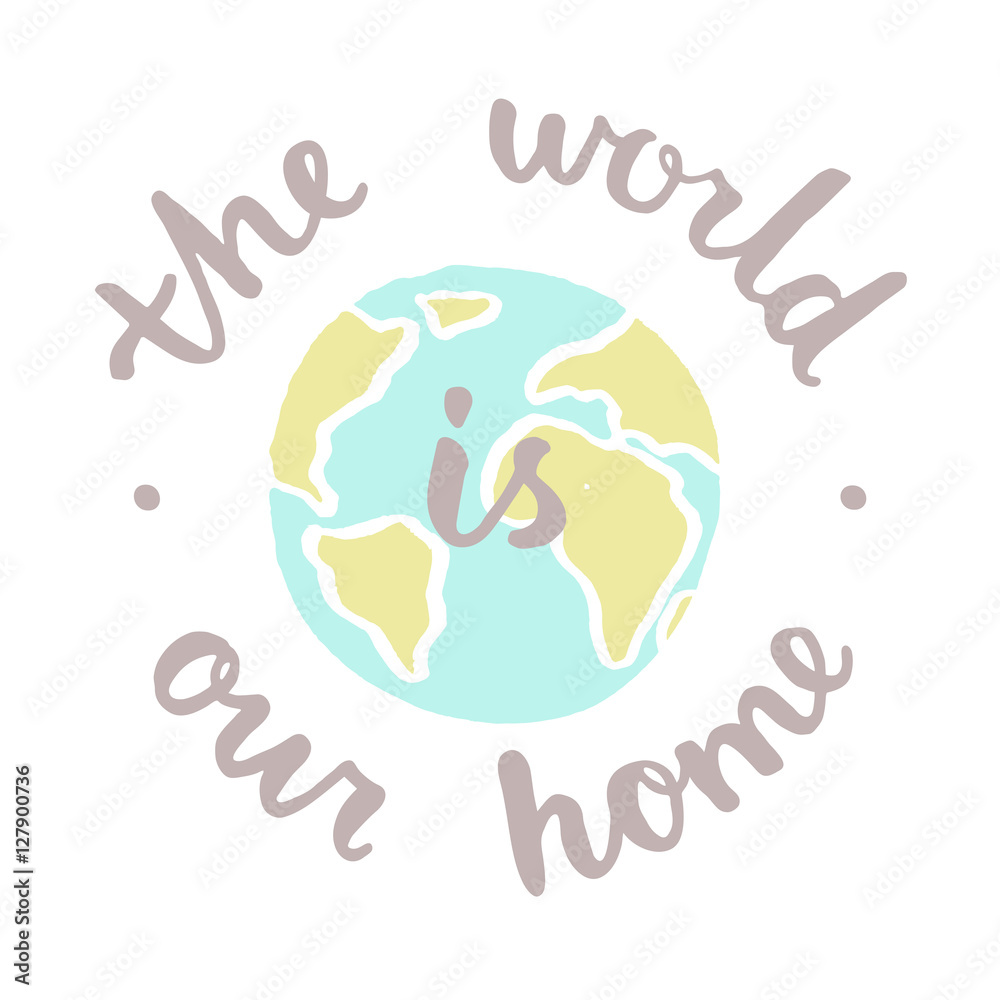 The world is our home. Motivational poster Stock Vector | Adobe Stock