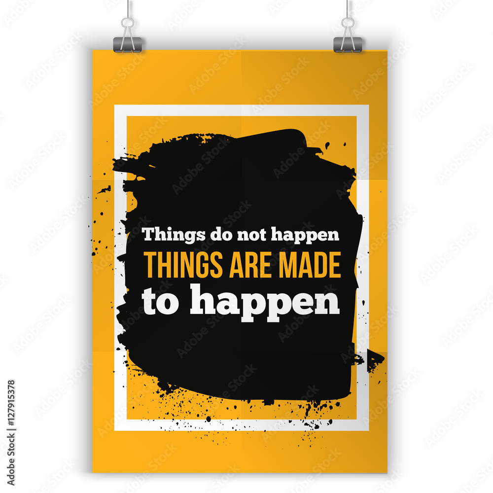 Things do not happen, things are made to happen. Motivation poster on ...