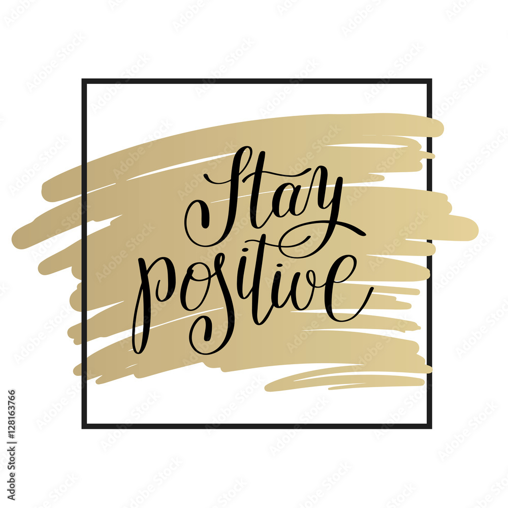 stay positive handwritten lettering motivational quote on gold Stock ...