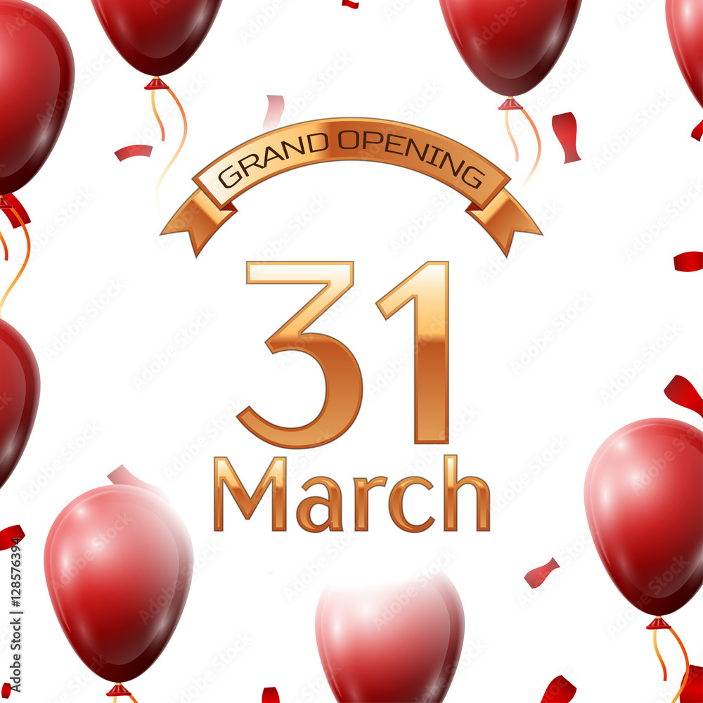 Golden ribbon with inscription grand opening the thirty first of March ...