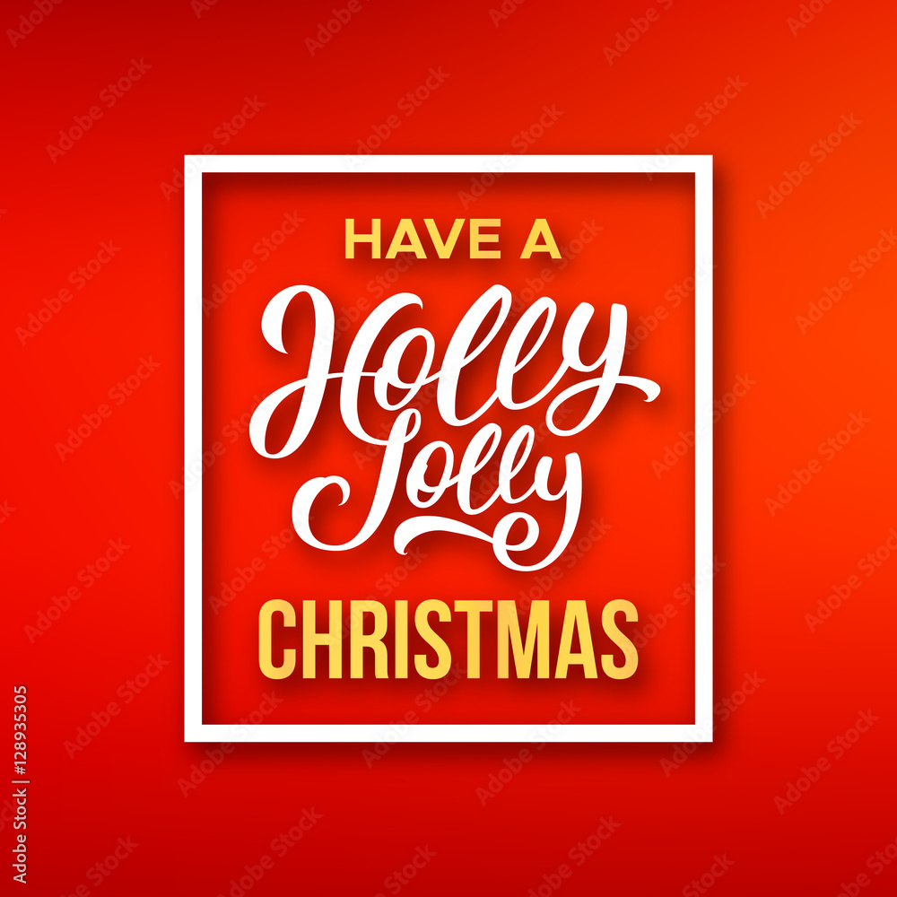 Have a Holly Jolly Christmas phrase in white frame on red background ...