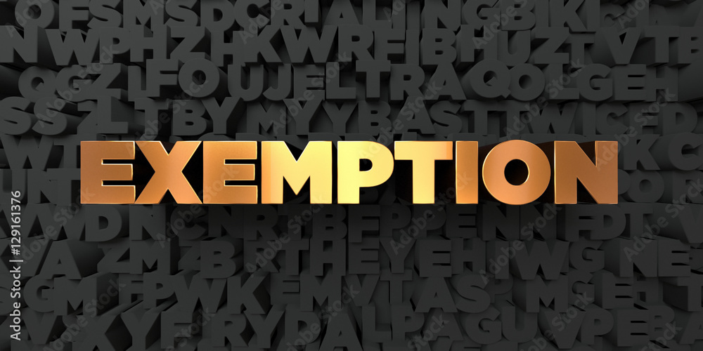 Exemption - Gold text on black background - 3D rendered royalty free ...