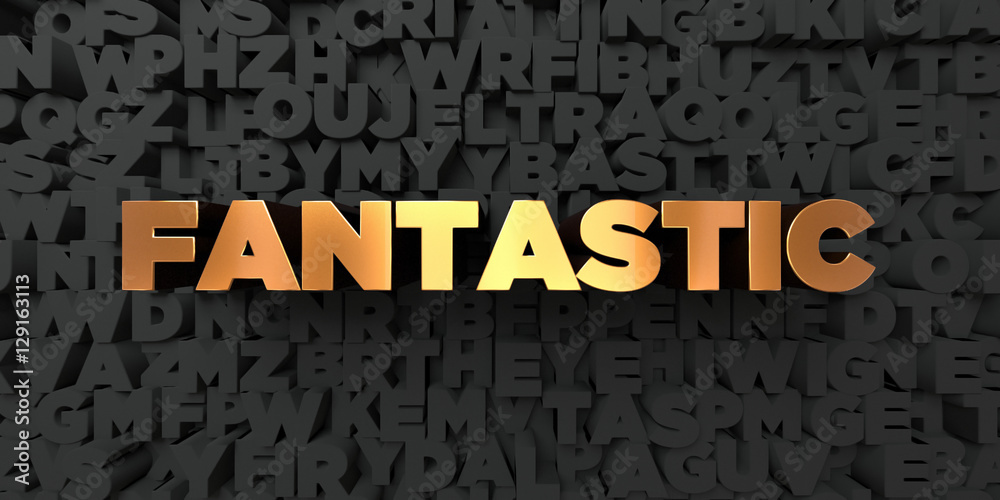 Fantastic - Gold text on black background - 3D rendered royalty free ...