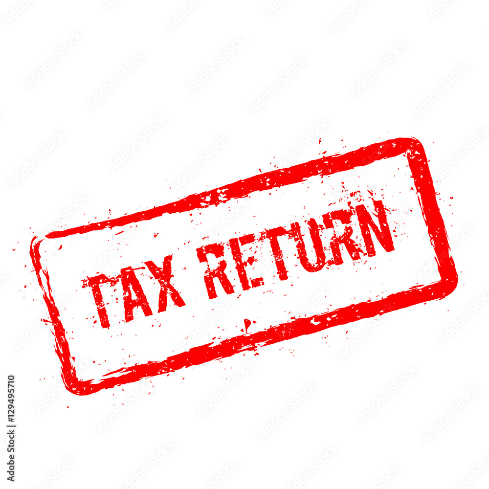 Tax Return red rubber stamp isolated on white background. Grunge ...