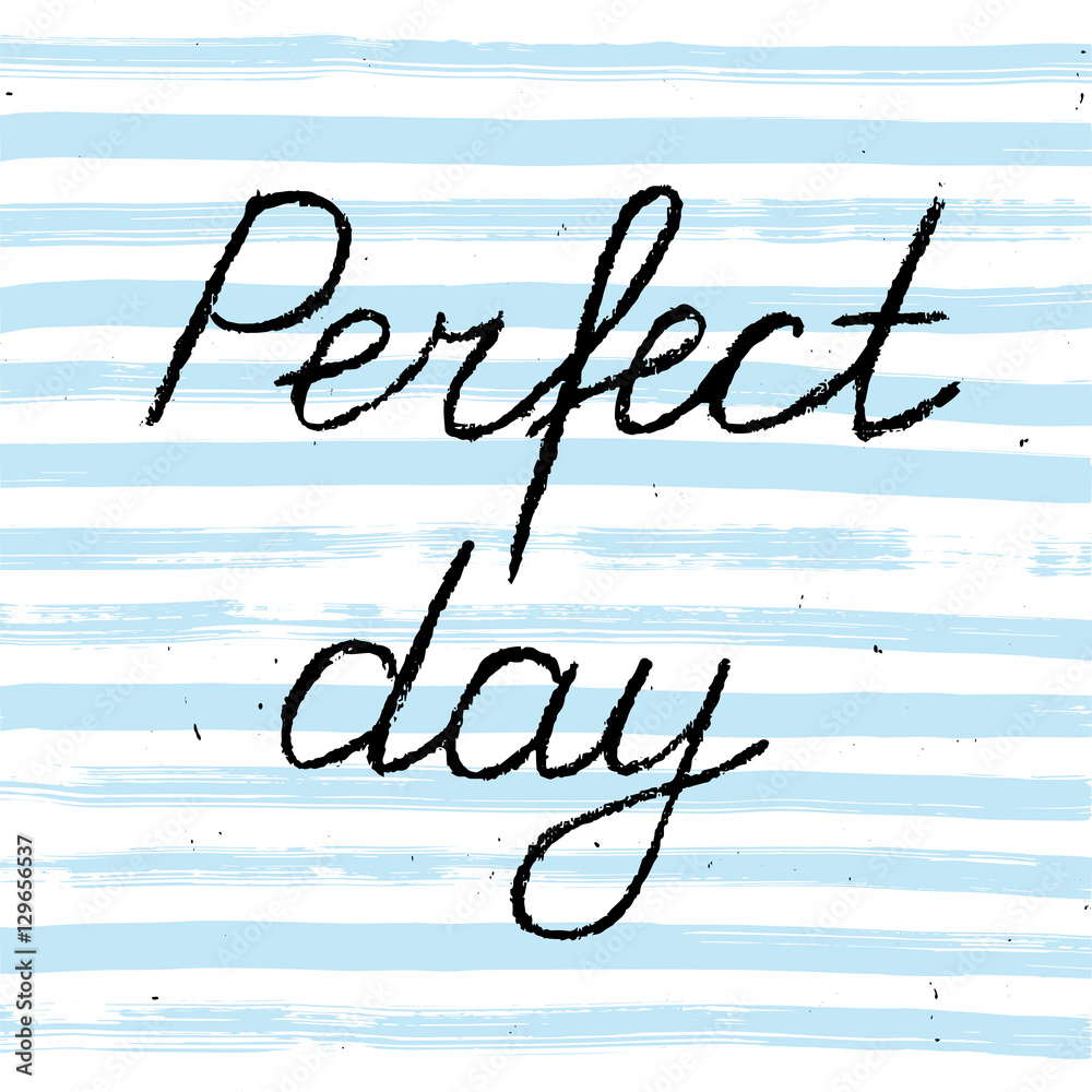 Perfect day. Handwritten vector text in coal on stripped backgro Stock ...