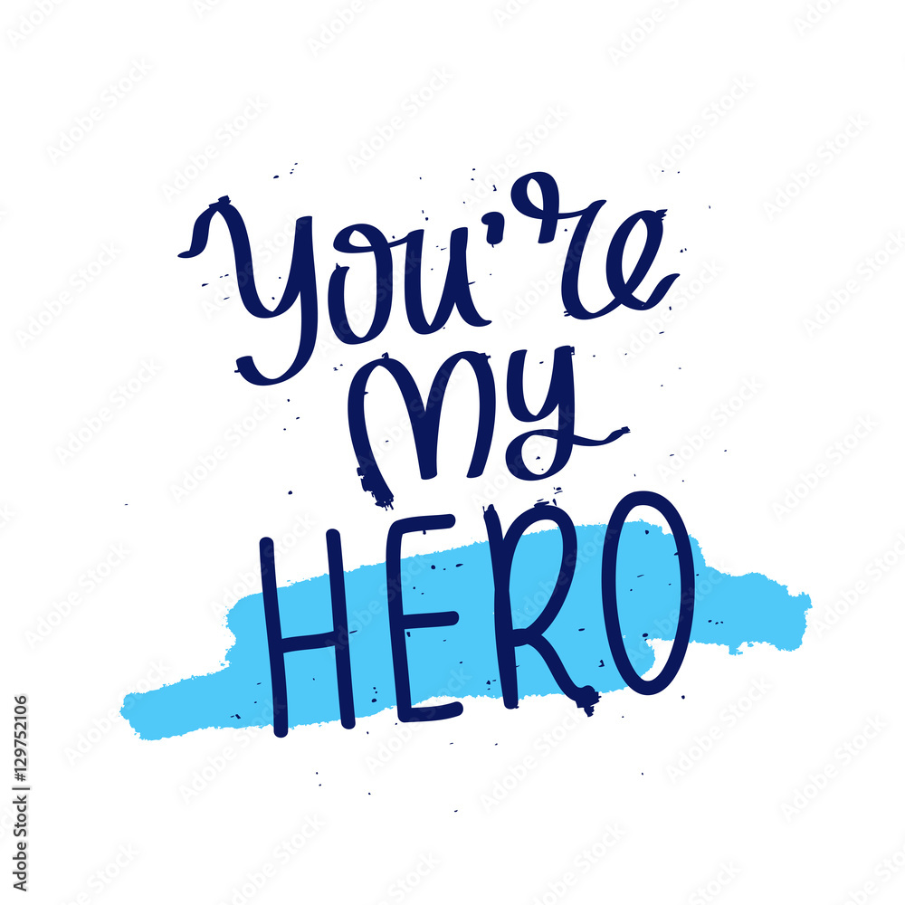 You are my hero. Fashionable calligraphy Stock Vector | Adobe Stock