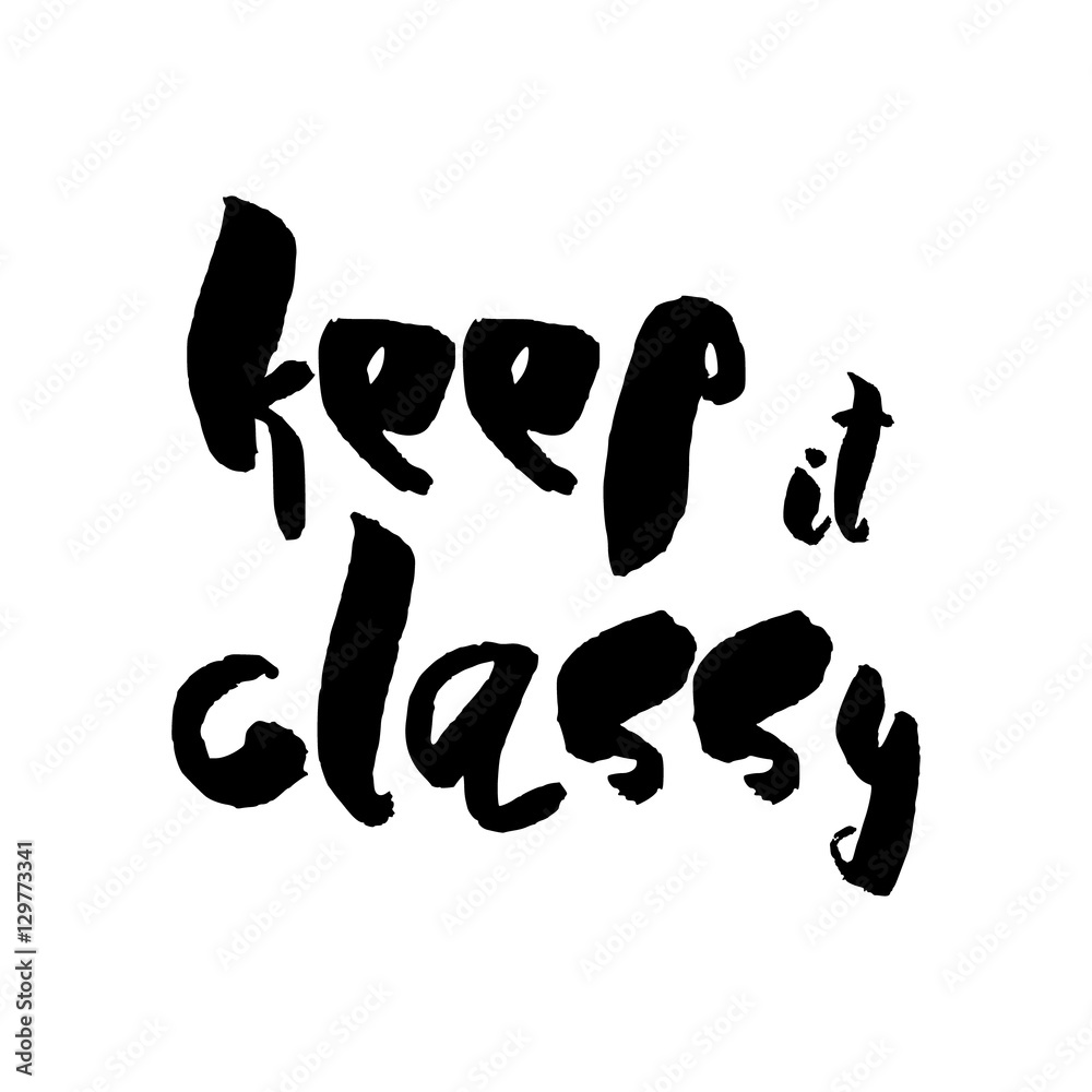 Keep It Classy - Unique typography poster or apparel design.It ...