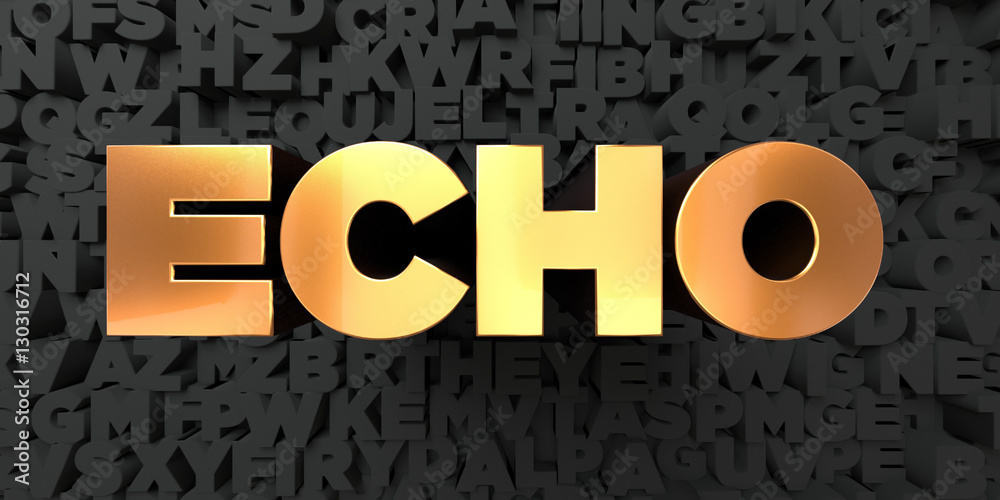 Echo - Gold text on black background - 3D rendered royalty free stock ...