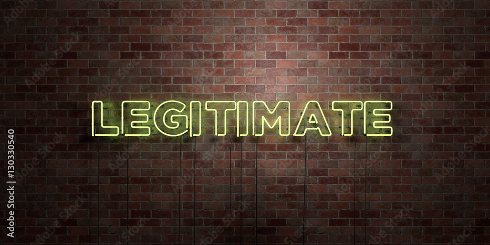 LEGITIMATE - fluorescent Neon tube Sign on brickwork - Front view - 3D ...