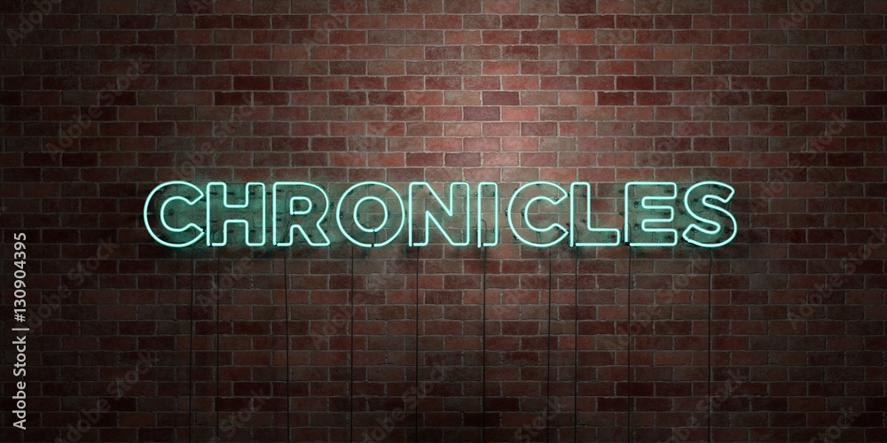 CHRONICLES - fluorescent Neon tube Sign on brickwork - Front view - 3D ...