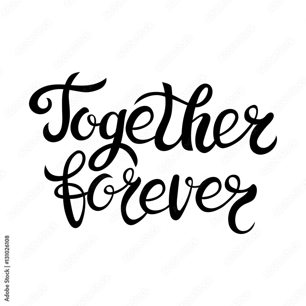 Together forever hand written lettering background. Modern brush ...