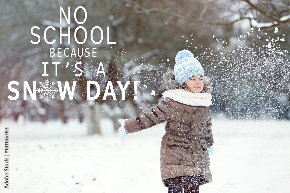 Little girl playing outdoor. Text NO SCHOOL BECAUSE IT'S A SNOW DAY on ...