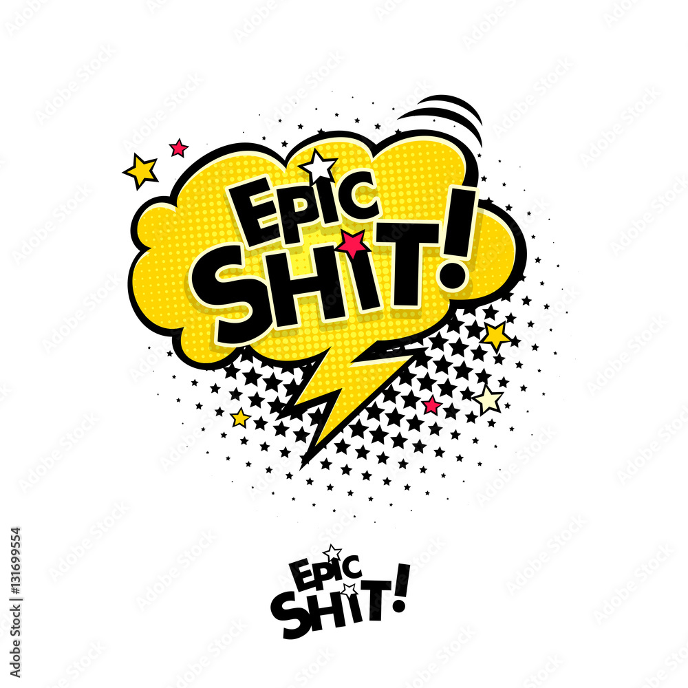 Comic speech bubble with expression text Epic Shit. Vector bright ...